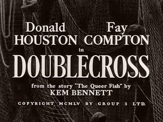 Doublecross ** (1956, Donald Houston, Fay Compton, Delphi Lawrence, William Hartnell, Anton ...